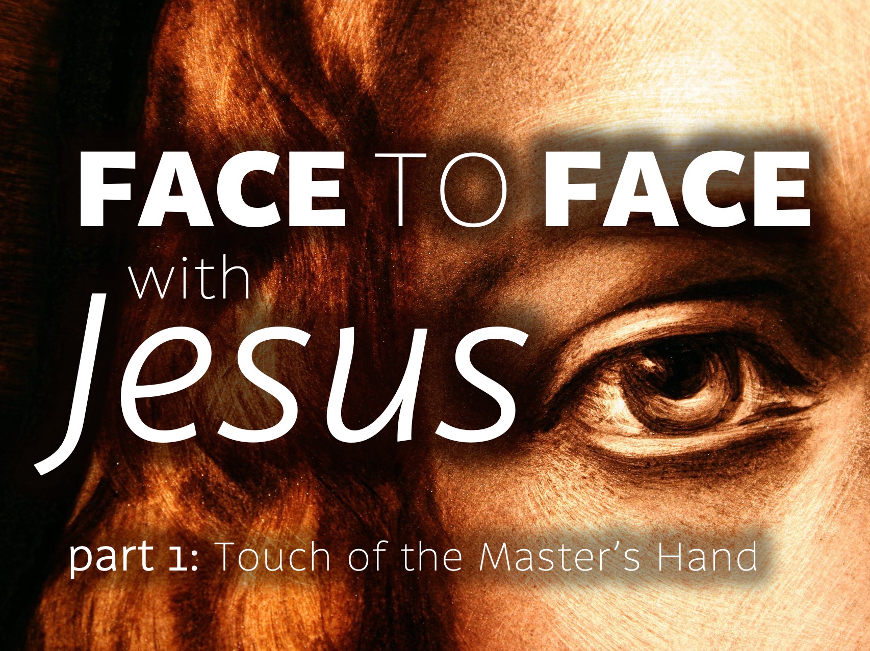 Face to Face with Jesus - Part 1: Touch of the Master's Hand - League ...