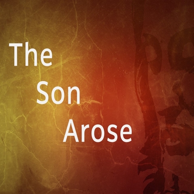 The Son Arose - League City Church of Christ